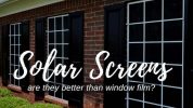 Solar Screens. Are They Better Than Window Film?